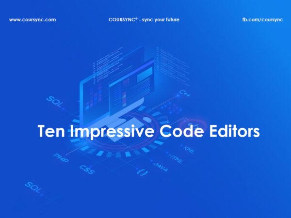 Ten Impressive Code Editors » Coursync® – Sync Your Future